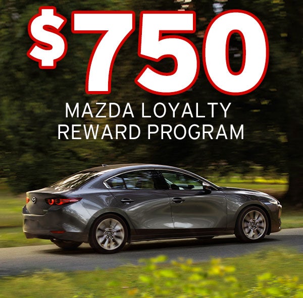 Current Mazda Owners can get a Loyalty Reward of $750 towards the ...