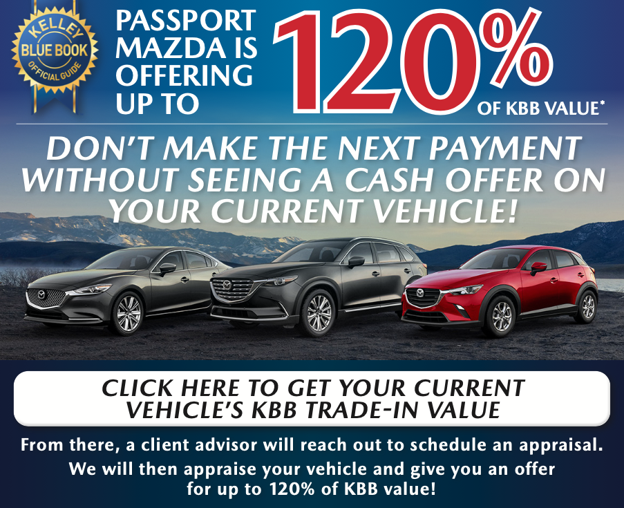 Passport Mazda is offering up to 120% of KBB trade-in value - Passport ...